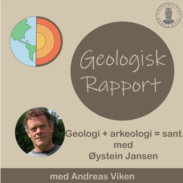 Geologi + arkeologi = sant med Øystein Jansen – Geologisk Rapport